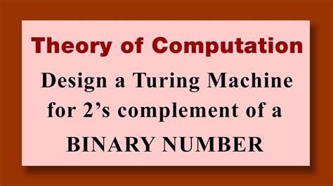 find the 2 s complement of a binary number design a turing machine theory of computation youtube