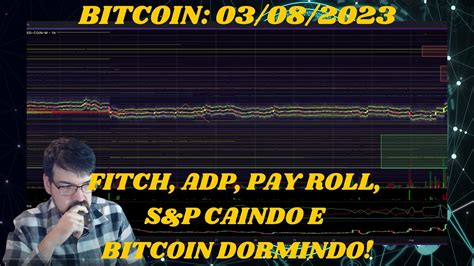 O Rapaz Do Bitcoin 03 08 2023 Fitch ADP PayRoll S P Caindo E