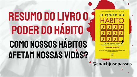Resumo do Livro O Poder do Hábito Como Nossos Hábitos Afetam Nossas