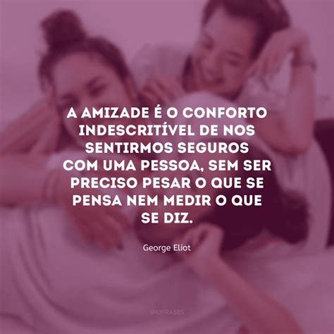 Frases De Amizade Eterna Que Mostram O Valor Dos Amigos