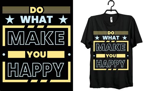 Do What Make You Happy T Shirt Design Creative T Shirt Typography T