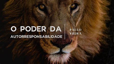 O Poder Da Autorresponsabilidade Paulo Vieira YouTube