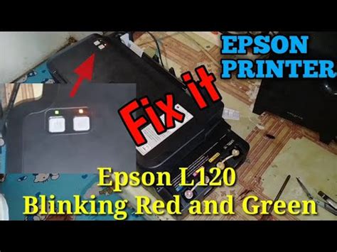 Epson L120 Blinking Red And Green At The Same Time Problem Solve