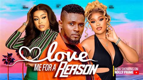 LOVE ME FOR A REASON MAURICE SAM UCHE MONTANA CHIOMA NWAOHA 2023