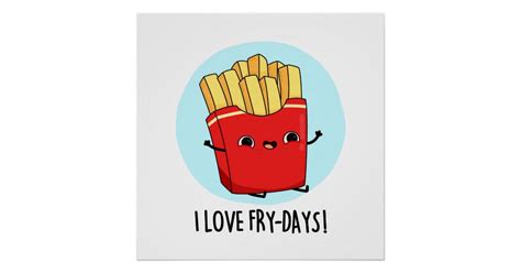 I Love Fry Days Cute French Fries Pun Poster Zazzle Puns Funny