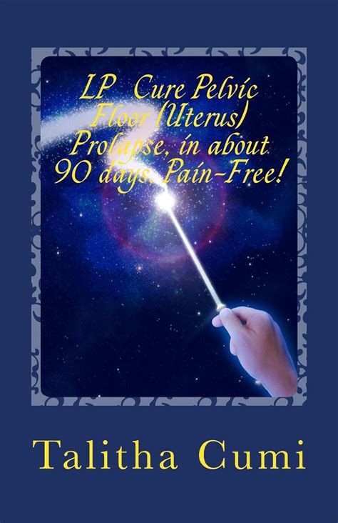Cure Pelvic Floor Uterus Prolapse In About 90 Days Pain Free A
