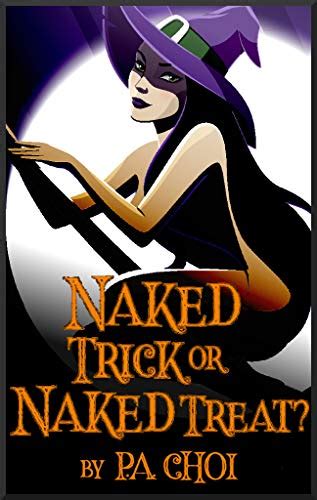 Naked Trick Or Naked Treat By P A Choi Goodreads
