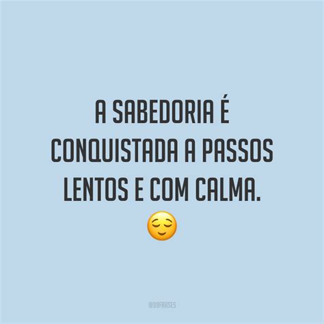 Frases De Calma Para Os Dias Que Pedem Mais Paci Ncia