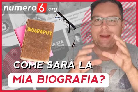 Vi svelo come sarà la mia Biografia Numero6 org
