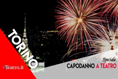 Capodanno 2022 A Teatro Gli Spettacoli In Scena A Torino Teatro It