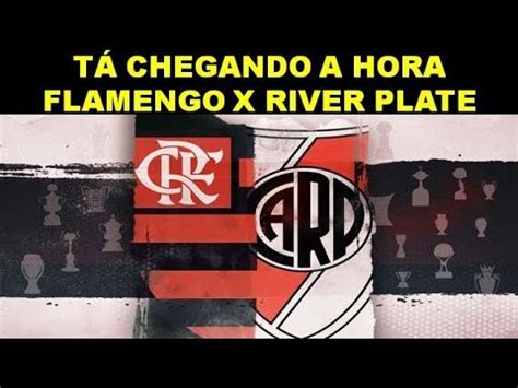 TÁ CHEGANDO A HORA DA DECISÃO FLAMENGO X RIVER PLATE PELA LIBERTADORES