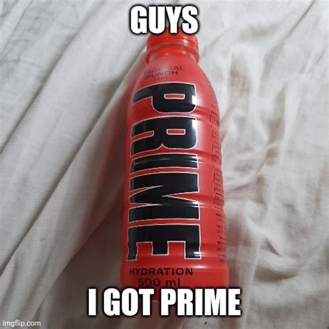 Guys I Got Prume Imgflip