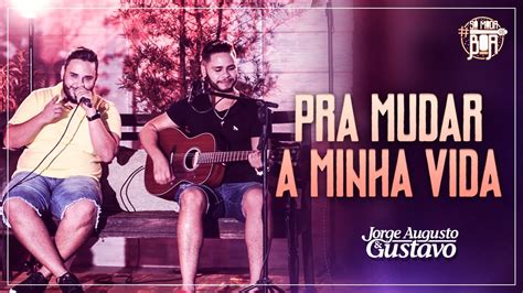 Pra Mudar A Minha Vida Jorge Augusto E Gustavo Cover Zez Di