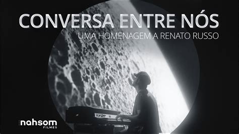 Conversa Entre Nós uma homenagem a Renato Russo YouTube