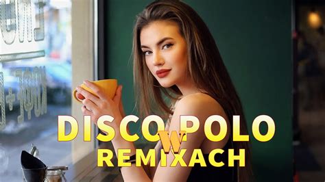 DISCO POLO W REMIXACH 2023 NAJLEPSZE REMIXY DISCO POLO WAKACYJNA