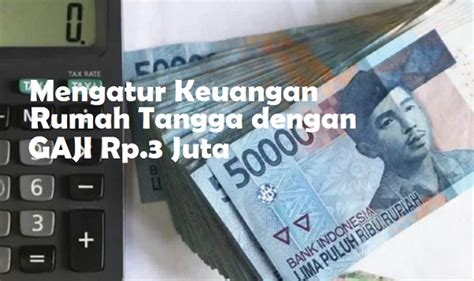Cara Mengatur Keuangan Rumah Tangga Dengan Gaji 3 Juta