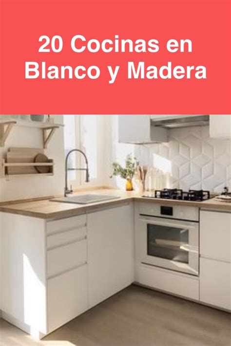 Cocinas En Blanco Y Madera 20 Ideas Para Inspirarte Cocinas