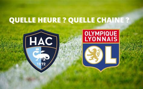 Le Havre Lyon à quelle heure et sur quelle chaîne suivre le