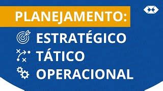 Planejamento Estratégico Tático e Operacional Etapas Doovi