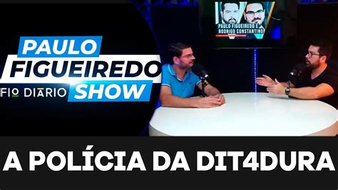 A Pol Cia Da Dit Dura Paulo Figueiredo E Constantino Falam Da