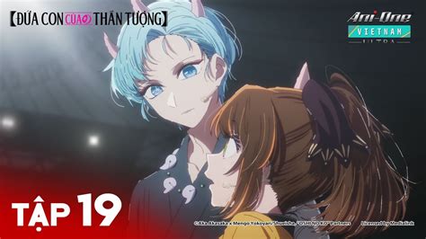 S2 OSHI NO KO Đứa Con Của Thần Tượng Tập 19 Vietsub Ani One Vietnam
