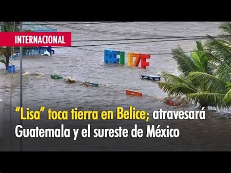 El huracán Lisa toca tierra cerca de Belice con vientos de 140 km h