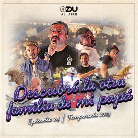 Stream episode ZDU Al Aire 2023 24 Descubrí la otra familia de mi papá