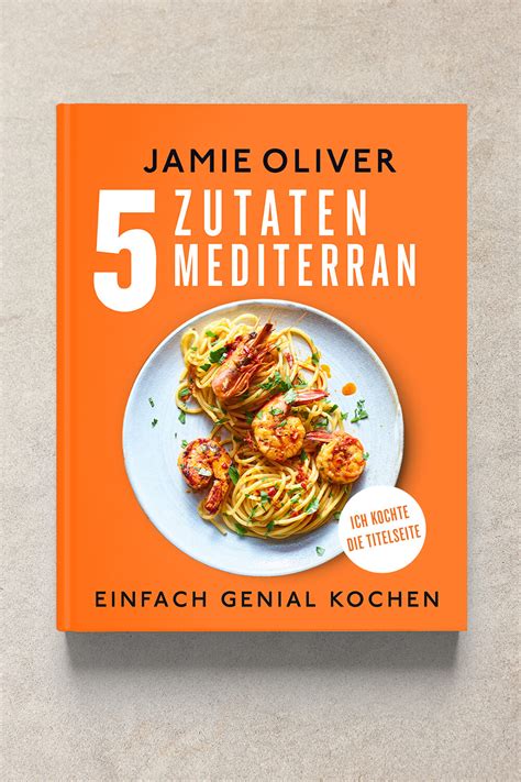 Jamie Oliver Tefal Event Zum Kochbuch 5 Zutaten Mediterran