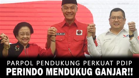 PARPOL PENDUKUNG PERKUAT PDIP PERINDO MENDUKUG GANJAR YouTube