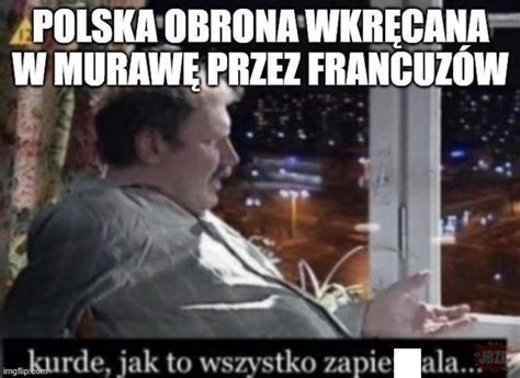Najlepsze memy po meczu Polska Francja Biało Czerwoni wracają do