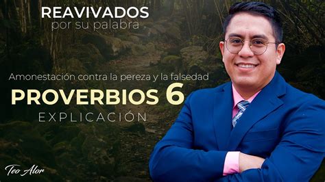 Proverbios 6 Amonestación contra la pereza y la falsedad Reavivados