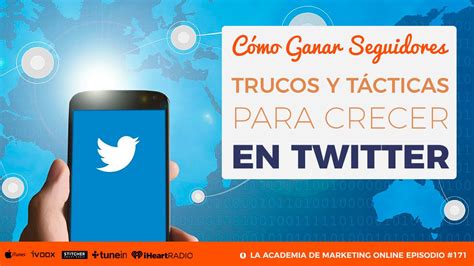 Cómo Conseguir Muchos Más Seguidores En Twitter Marketing Podcast