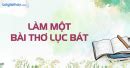 Soạn bài Làm thơ lục bát SGK Ngữ văn 6 tập 1 Chân trời sáng tạo siêu