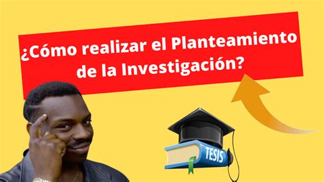 PLANTEAMIENTO DEL PROBLEMA DE INVESTIGACIÓN