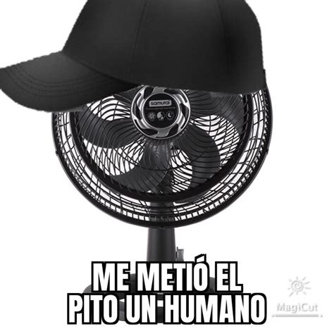 Metí el pito al ventilador Meme subido por Sebashdhdj Memedroid