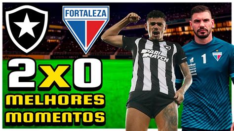 BOTAFOGO 2 X 0 FORTALEZA Melhores Momentos 10ª Rodada do Campeonato