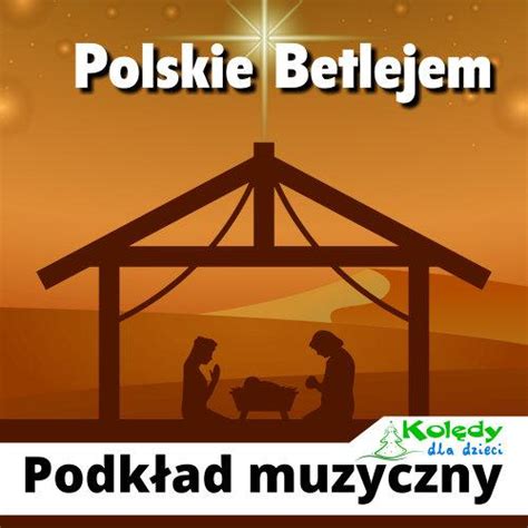 Polskie Betlejem Podk Ad Muzyczny Kol Dy Dla Dzieci