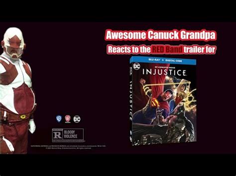Awesome Canuck Grandpa Reacts To Injustice Red Band Trailer Youtube