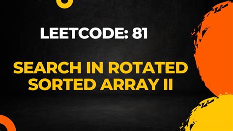 leetcode 81 search in rotated sorted array ii binary search intuition and approach youtube