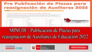 MINEDU Publicación de Plazas para reasignación de Auxiliares de