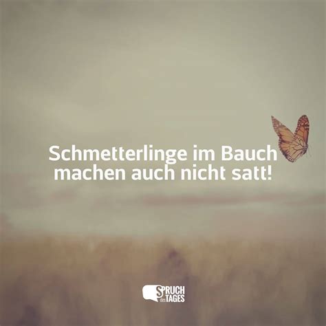 Schmetterlinge Im Bauch Machen Auch Nicht Satt Spruch Des Tages