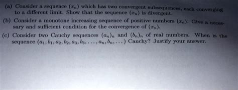 solved consider sequence tn which has two convergent subsequences each converging to