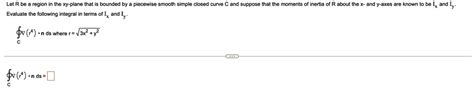 solved let r be a region in the xy plane that is bounded by a piecewise smooth simple closed