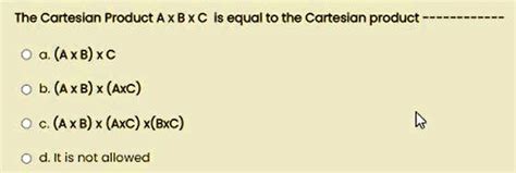 solved the cartesian product axbxc is equal to the cartesian product a axb xc b ax8 x