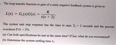 SOLVED The Loop Transfer Function Or Gain Of A Unity Negative Feedback