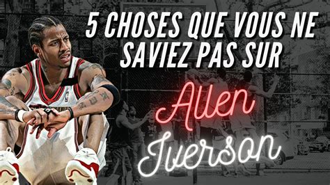 5 Choses Que Vous Ne Savez PAS Sur Allen Iverson YouTube