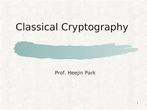 ppt 1 classical cryptography prof heejin park 2 overview classical cryptosystems the shift