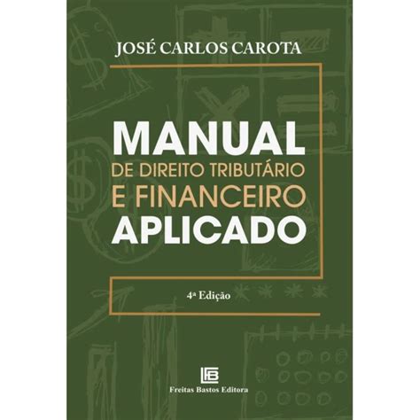Manual de Direito Tributário e Financeiro Aplicado Livraria do Advogado