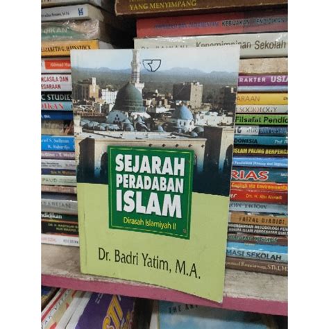 Jual Sejarah Peradaban Islam Oleh Dr Badri Yatim Shopee Indonesia
