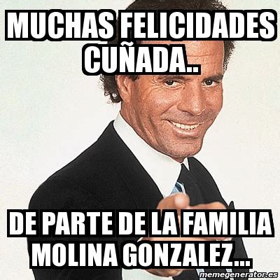 Meme Julio Iglesias Muchas Felicidades cuÃada de parte de la